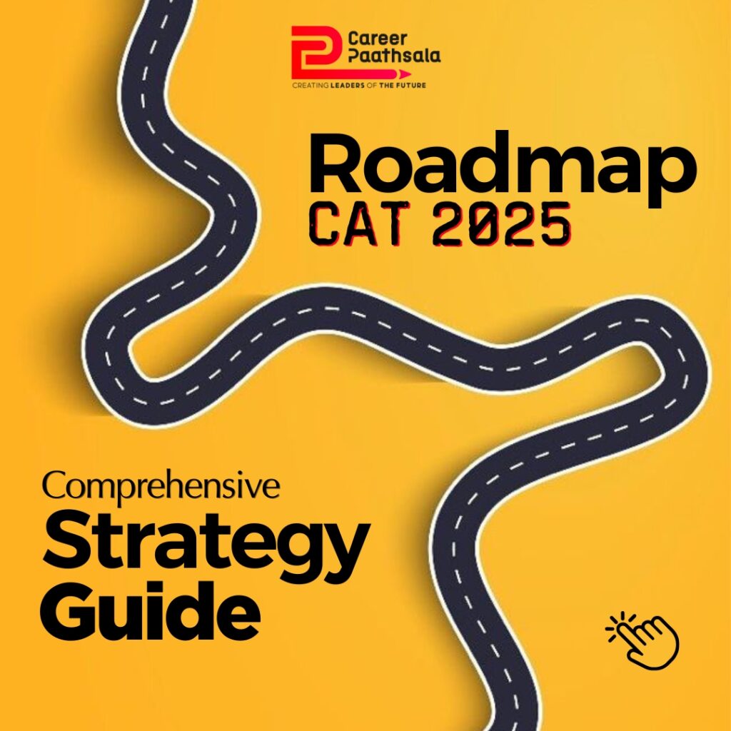 ROADMAP TO CAT 2025: A COMPREHENSIVE STRATEGY GUIDE – Career Paathshala